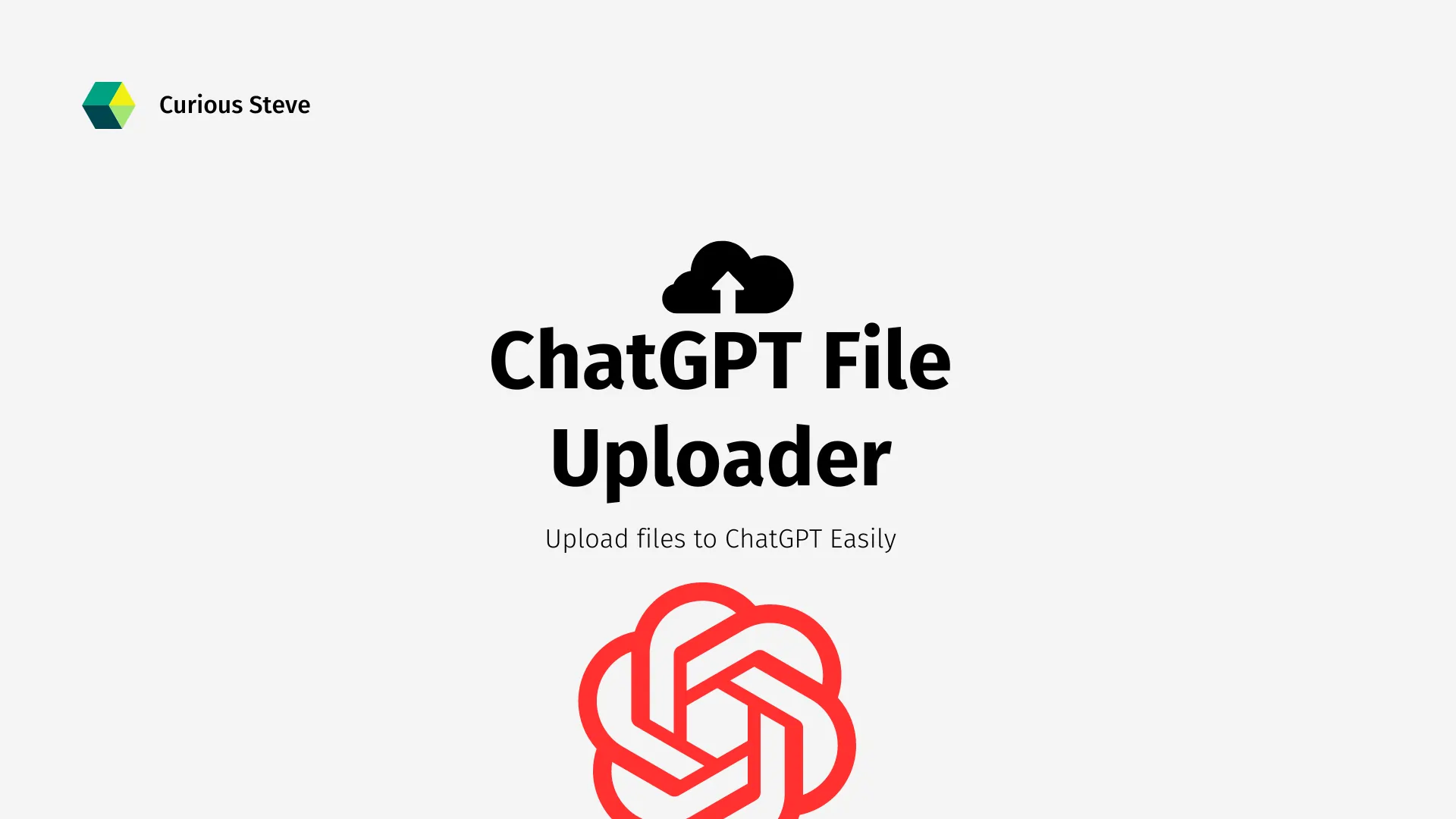 ChatGPT File Uploader Upload Files To ChatGPT Curious Steve